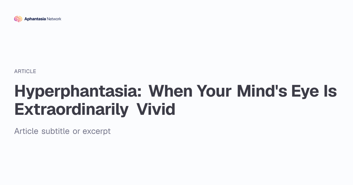 Hyperphantasia: When Your Mind's Eye Is Extraordinarily Vivid